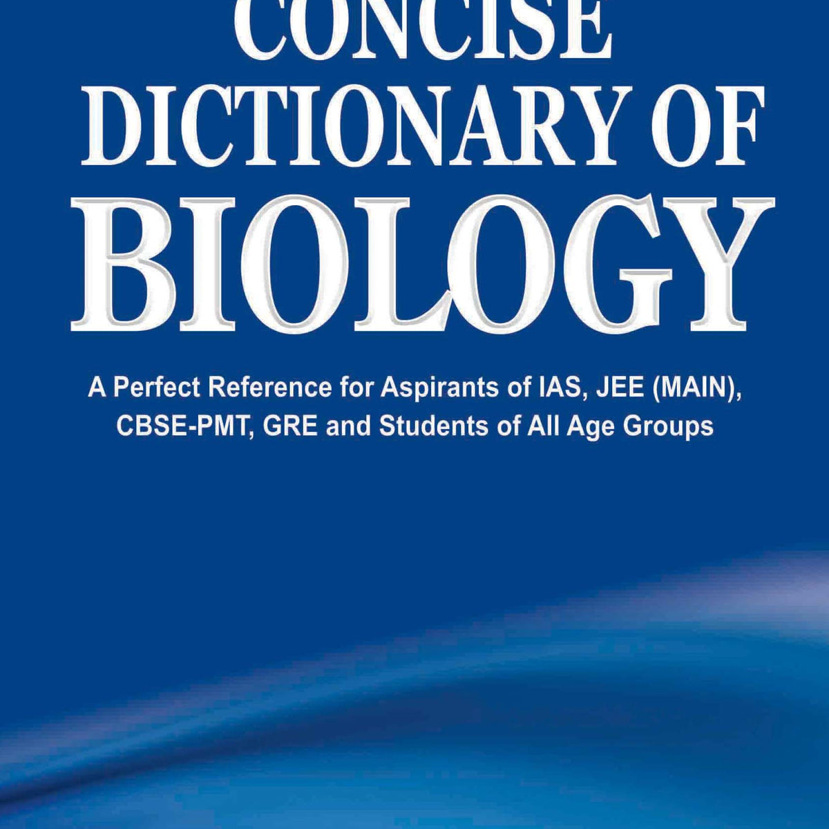 Concise Dictionary Of Biology: Important terms used in Biology and the ...