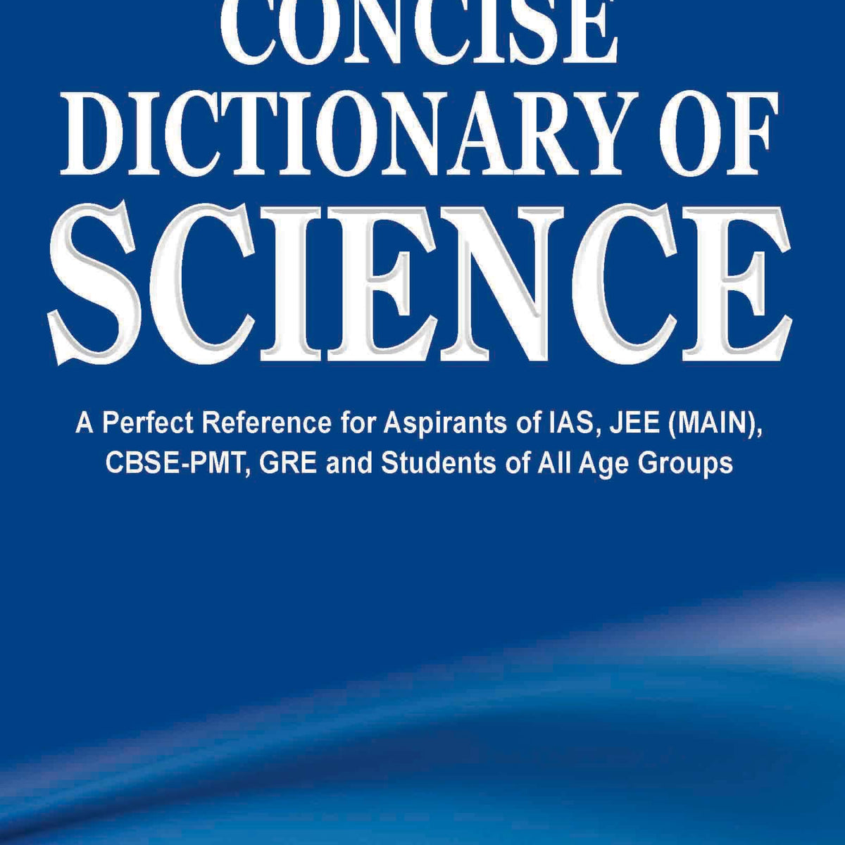 Concise Dictionary Of Science: Terms frequently used in the study of S ...