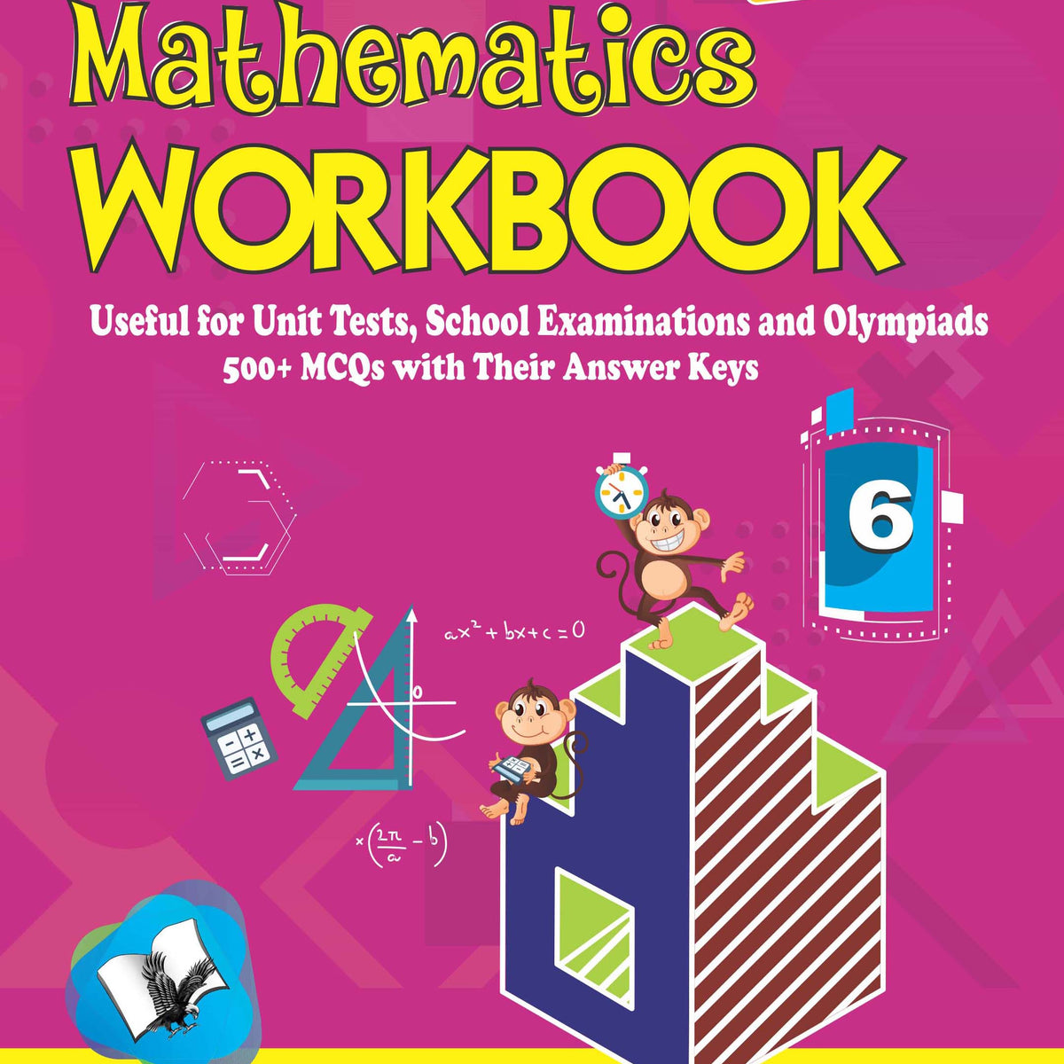 Mathematics Workbook Class 6: Useful for Unit Tests, School Examinatio ...